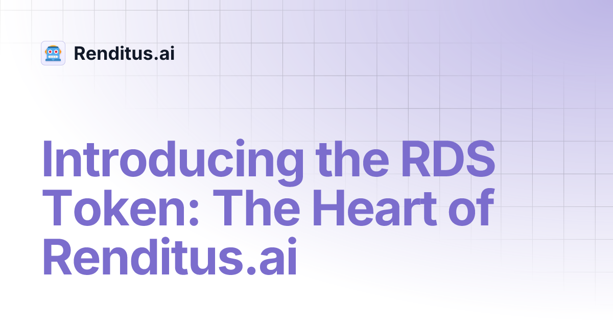 Introducing the RDS Token: The Heart of Renditus.ai | Renditus.ai